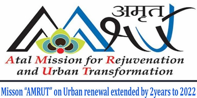 AMRUT mission flagship on urban renewal extended by 2 yrs to 2022 from 2020